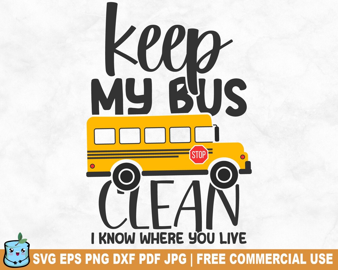 Keep My Bus Clean I Know Where You Live SVG Cut File | School Bus ...
