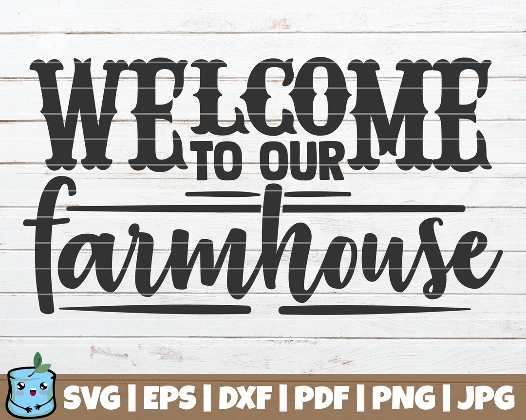 Welcome to Our Farmhouse SVG Cut File Commercial Use Instant Download ...
