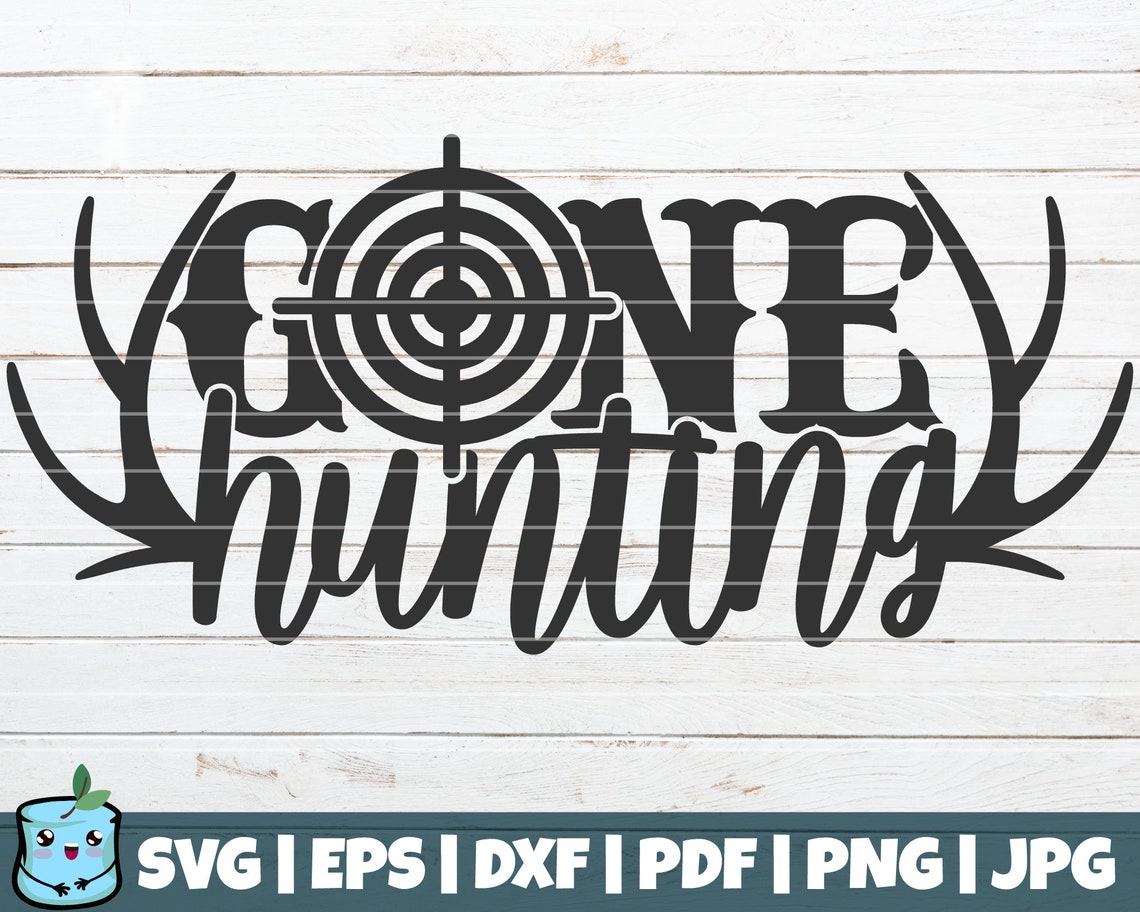 Gone Hunting SVG Cut File Commercial Use Instant Download - Etsy