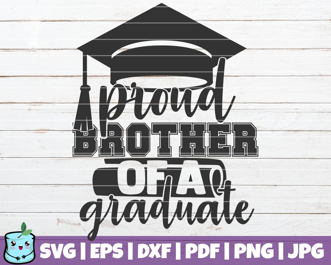 Proud Brother of A Graduate SVG Cut File | Commercial Use | Instant ...