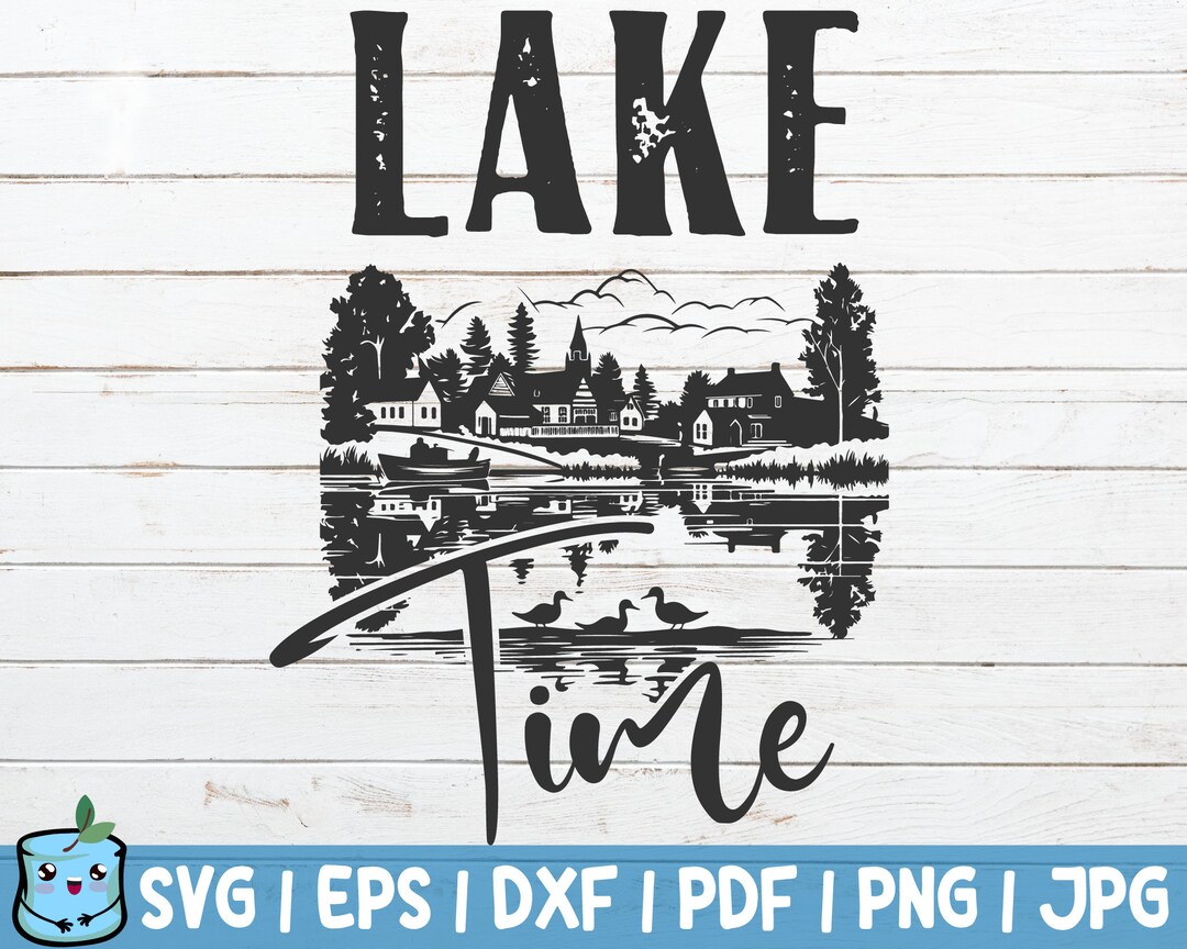 Lake Time SVG Cut File Instant Download Commercial Use Nature Lake Life ...