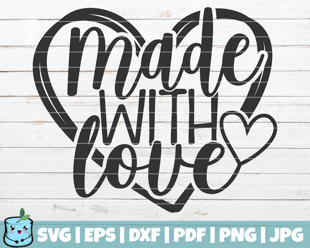 Made With Love SVG Cut File Commercial Use Instant Download Printable ...