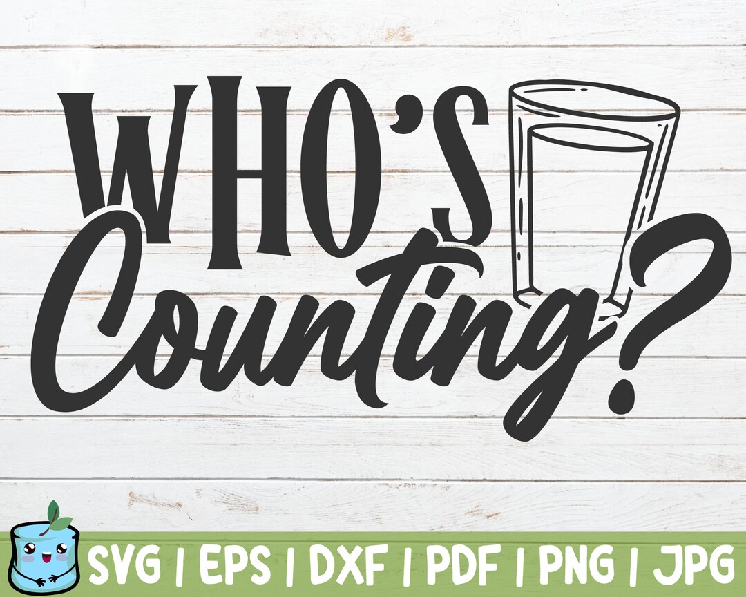 Who's Counting SVG Cut File Funny Drinking Instant Download Commercial ...