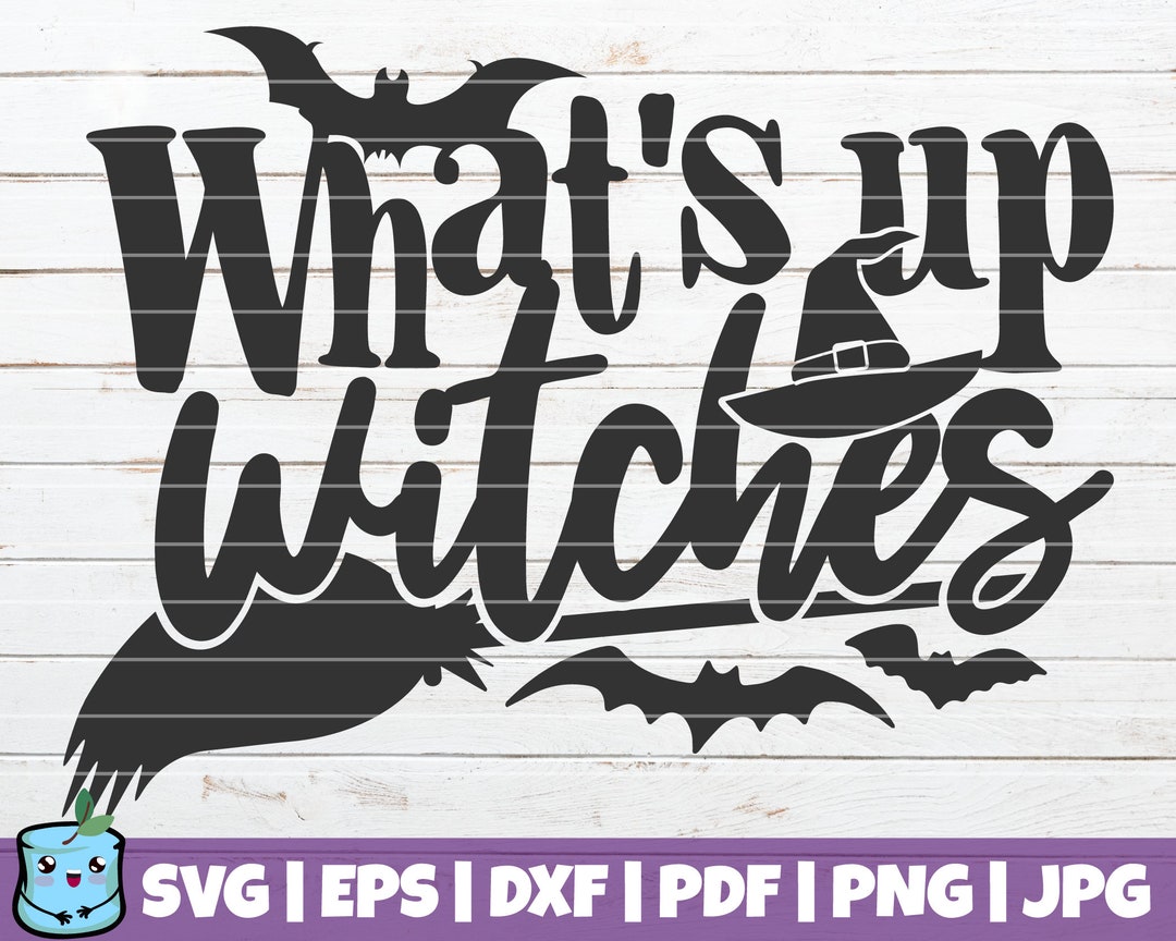 What's up Witches SVG Cut File Commercial Use Instant - Etsy