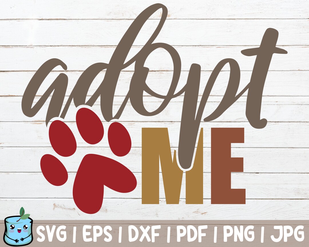 Adopt Me SVG Cut File Instant Download Commercial Use Cat Dog Rescue ...