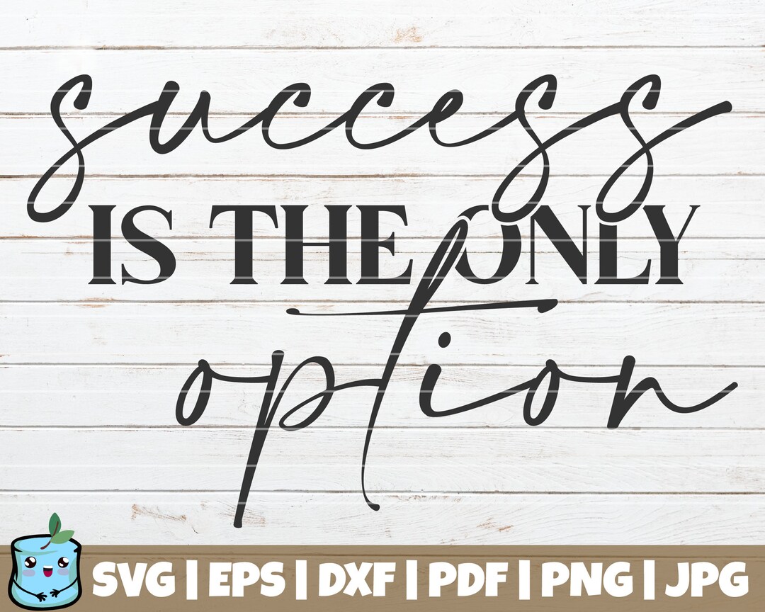 Success is the Only Option SVG Cut File Commercial Use Printable Vector ...