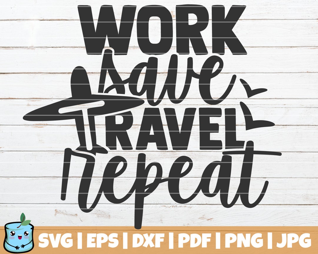 Work Save Travel Repeat SVG Cut File Commercial Use Instant Download ...