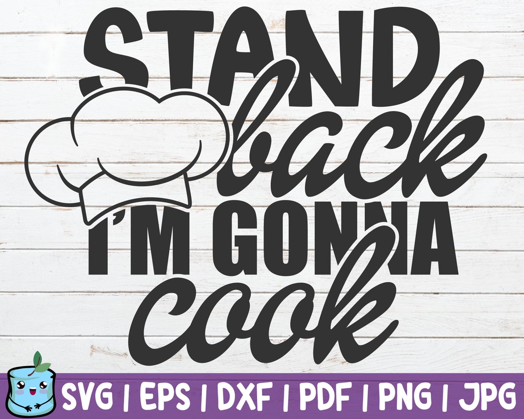 Stand Back I'm Gonna Cook SVG Cut File Cooking Apron SVG - Etsy