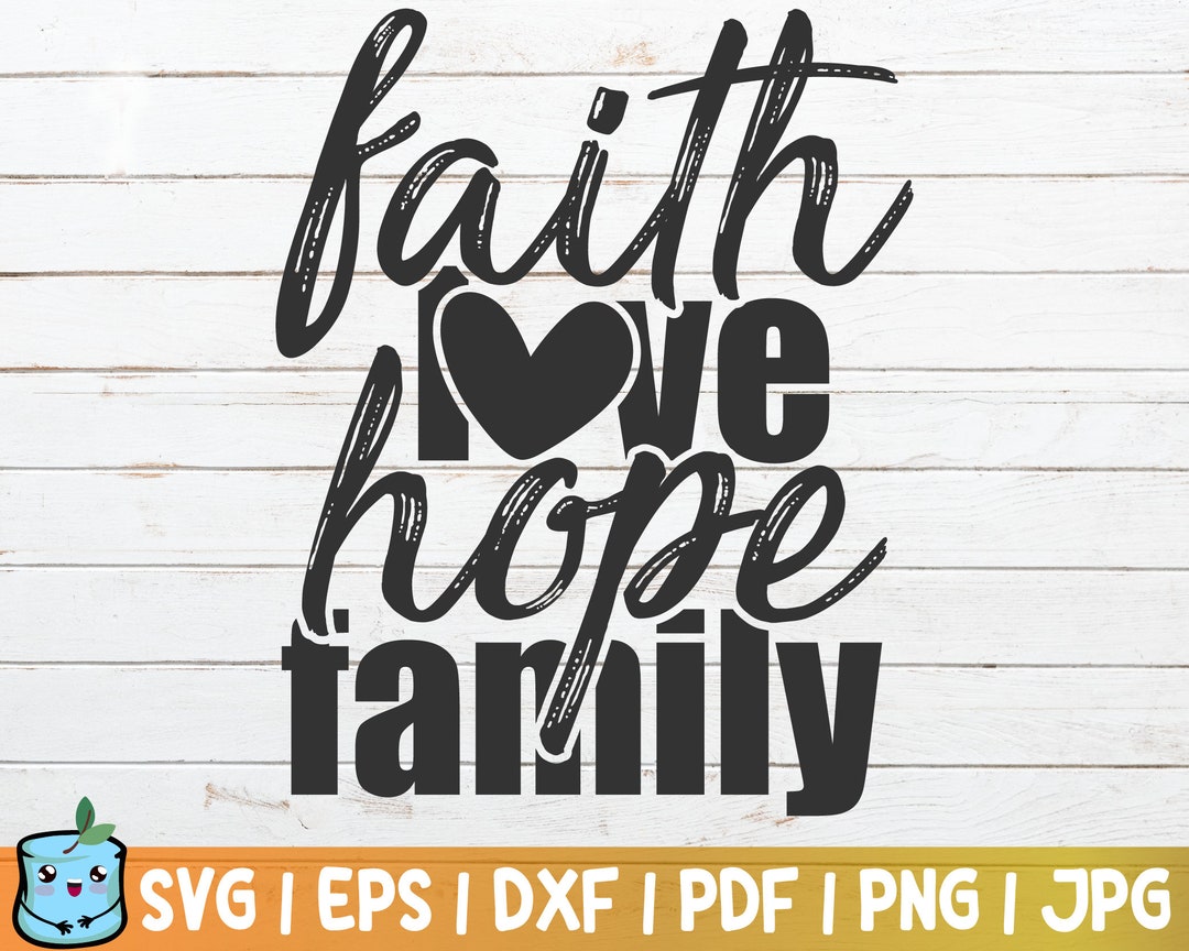 Faith Love Hope Family SVG Cut File Instant Download Commercial Use ...