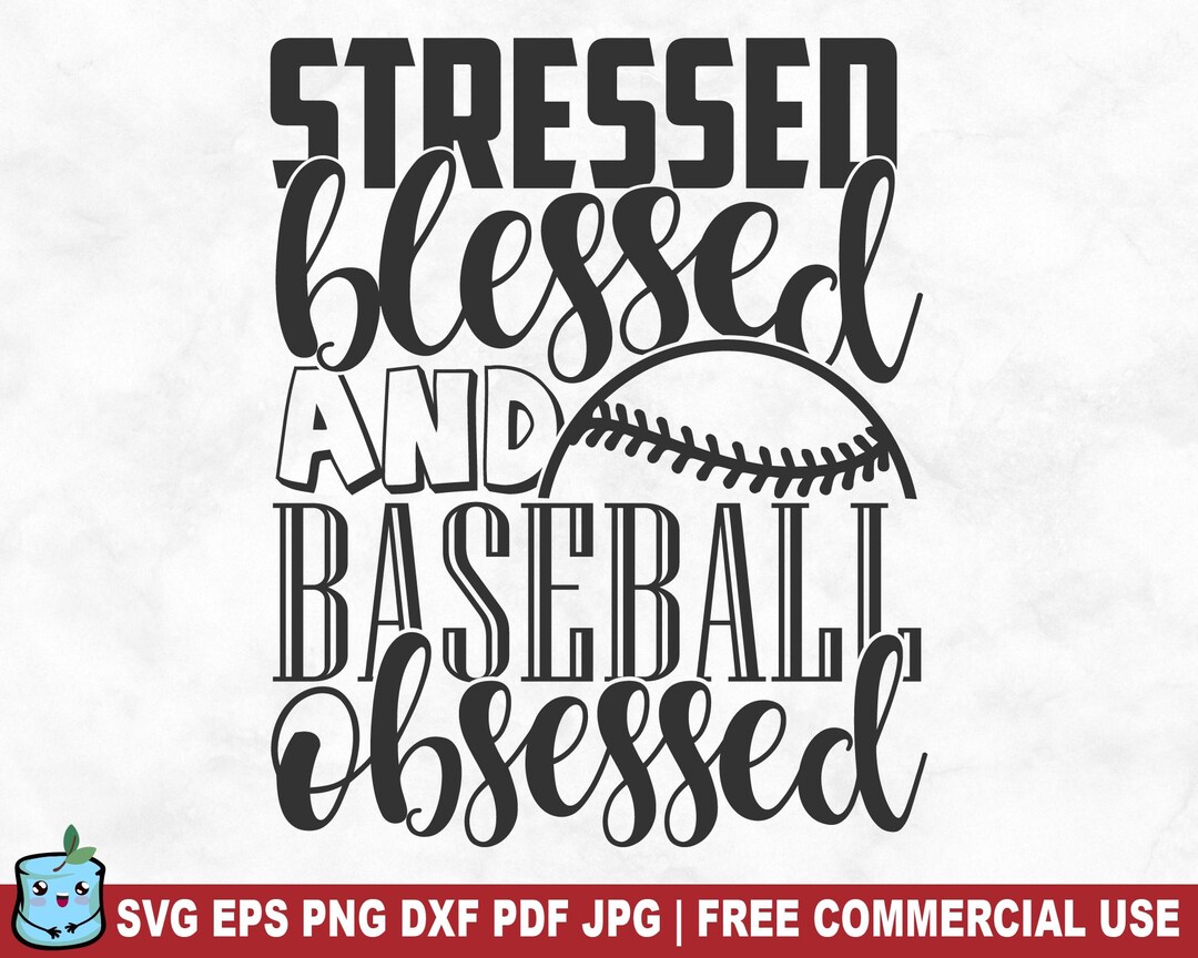 Stressed Blessed Baseball Obsessed SVG Cut File, Player Mom Supporter ...