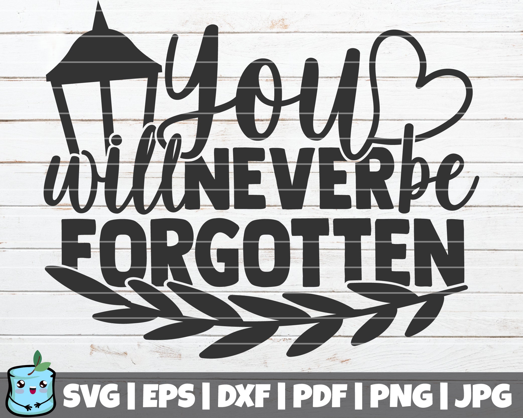 You Will Never Be Forgotten SVG Cut File instant download | Etsy