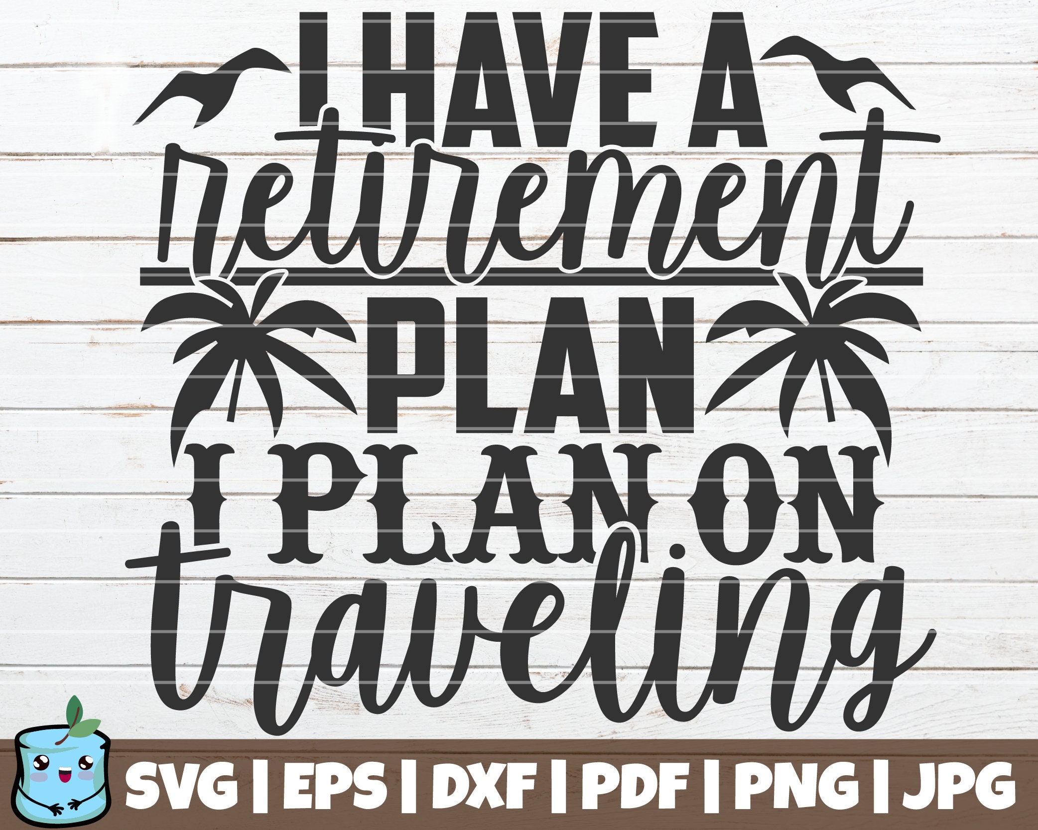 I Have A Retirement Plan I Plan On Traveling SVG Cut File | Etsy