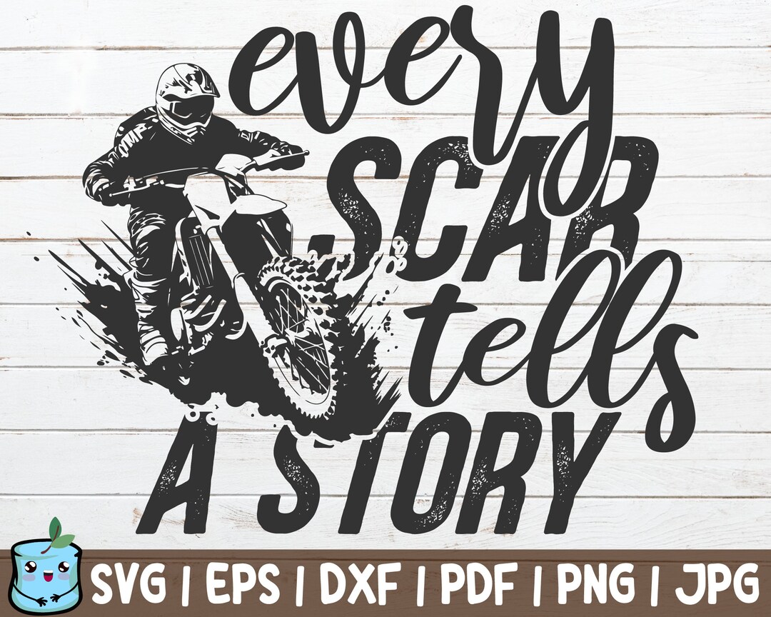 Every Scar Tells A Story SVG Cut File Motocross SVG Dirt - Etsy