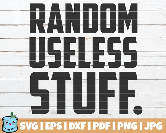 Random Useless Stuff SVG Cut File Commercial Use Instant | Etsy