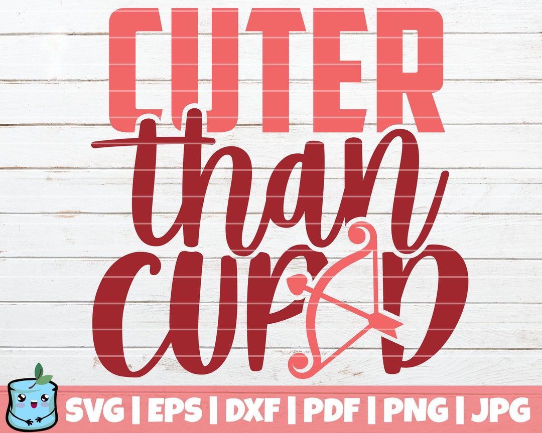 Cuter Than Cupid SVG Cut File Commercial Use Instant Download Printable ...