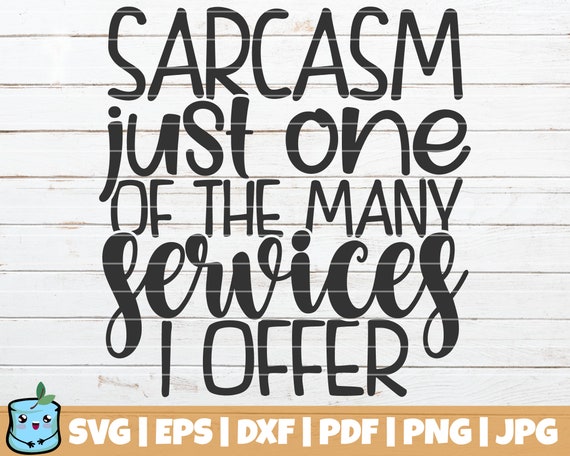 Sarcasm Just One of the Many Services I Offer SVG Cut File | Etsy