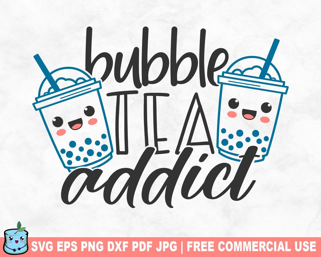 Bubble Tea Addict SVG Cut File | Boba Tea SVG | Instant Download ...