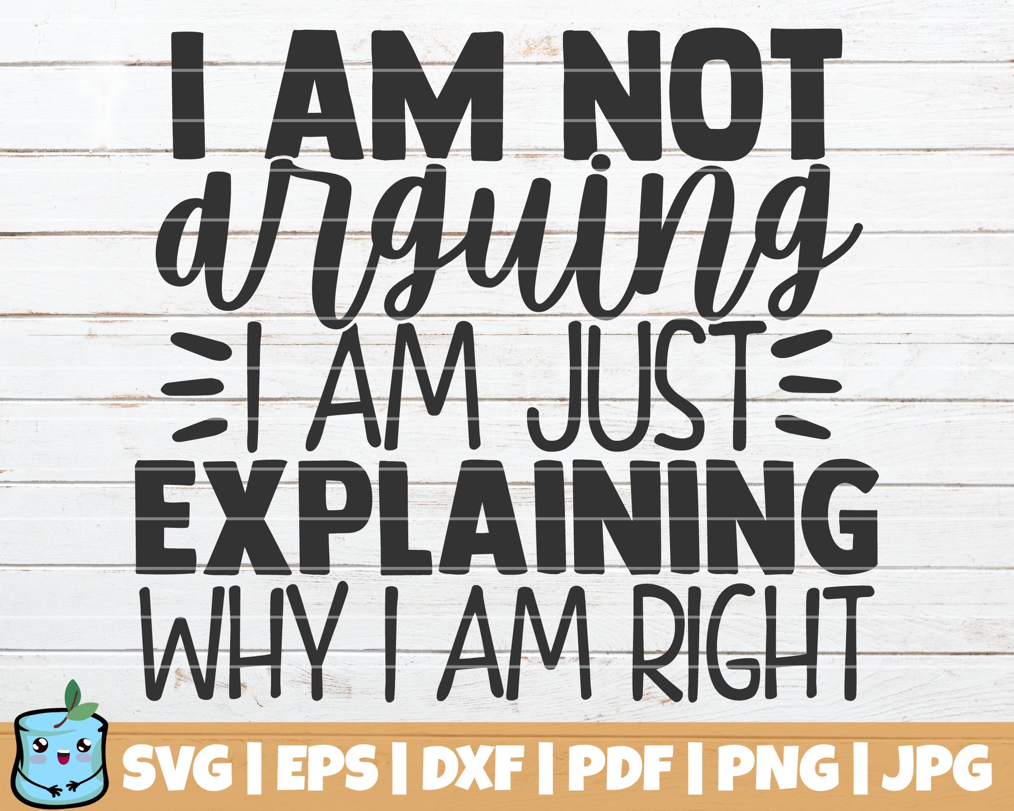 I Am Not Arguing I Am Just Explaining Why I Am Right SVG Cut - Etsy Canada