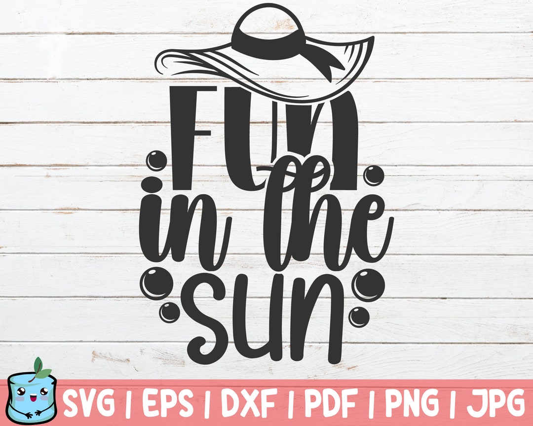 Fun in the Sun SVG Cut File Instant Download Commercial Use Summer ...