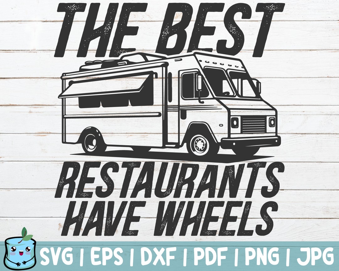 The Best Restaurants Have Wheels SVG Cut File Instant Download ...