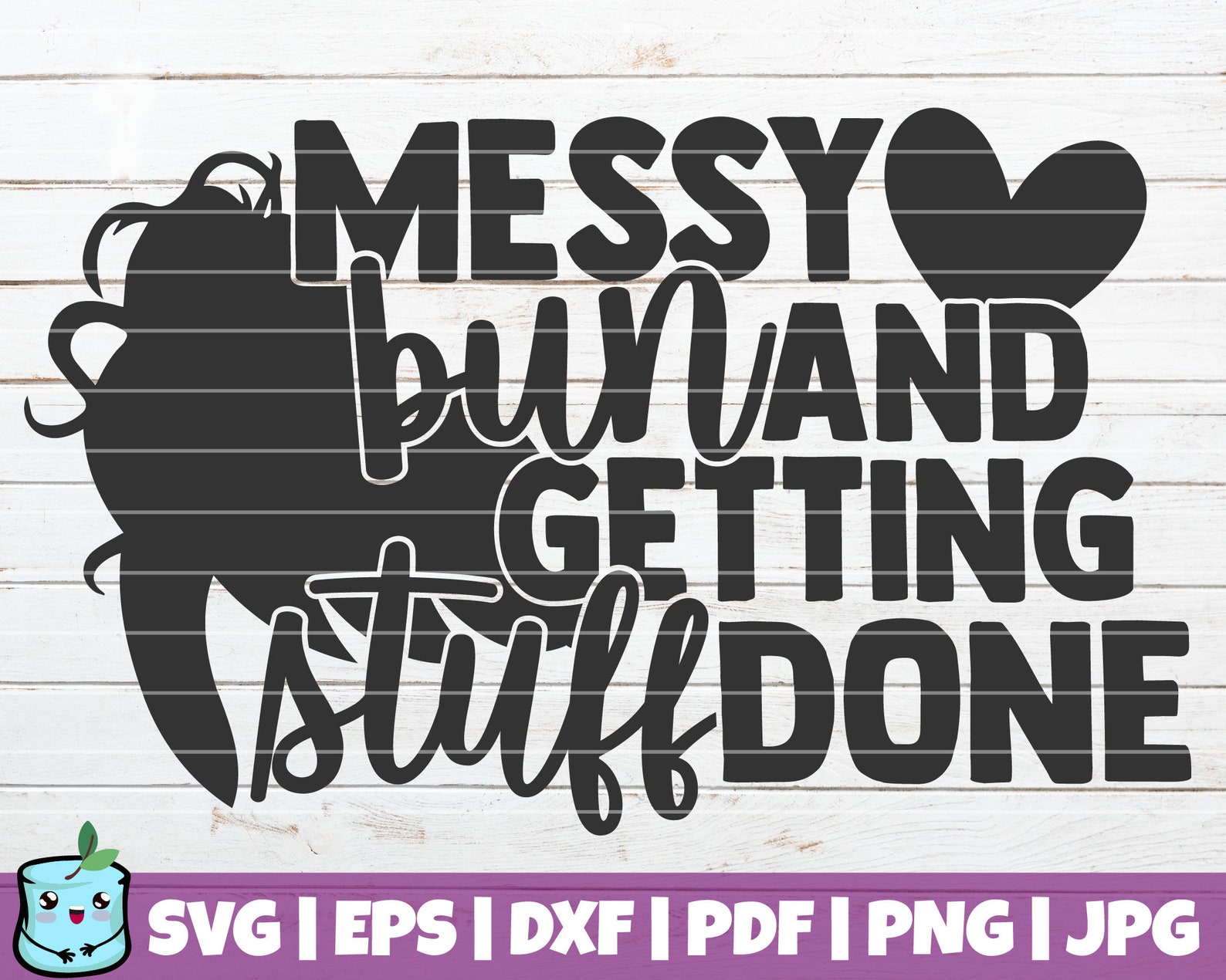Messy Bun and Getting Stuff Done SVG Cut File Commercial Use | Etsy