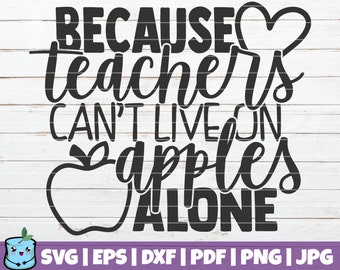 Because Teachers Can't Live on Apples Alone SVG / Teacher - Etsy