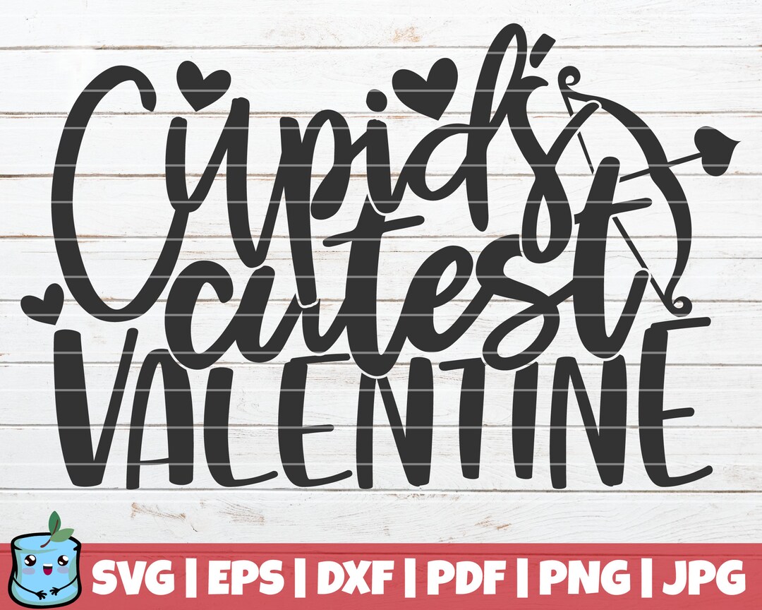 Cupids Cutest Valentine Svg Cut File Commercial Use Instant Download