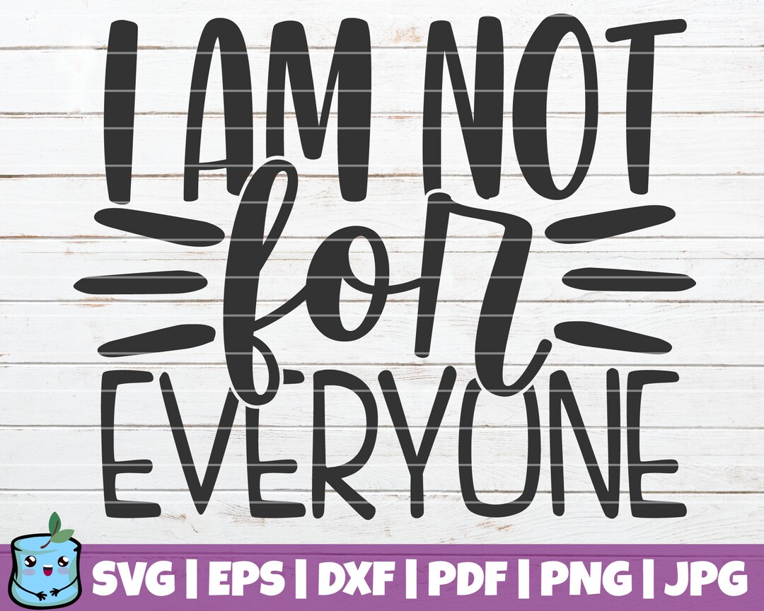 I Am Not for Everyone SVG Cut File Commercial Use Instant Download ...