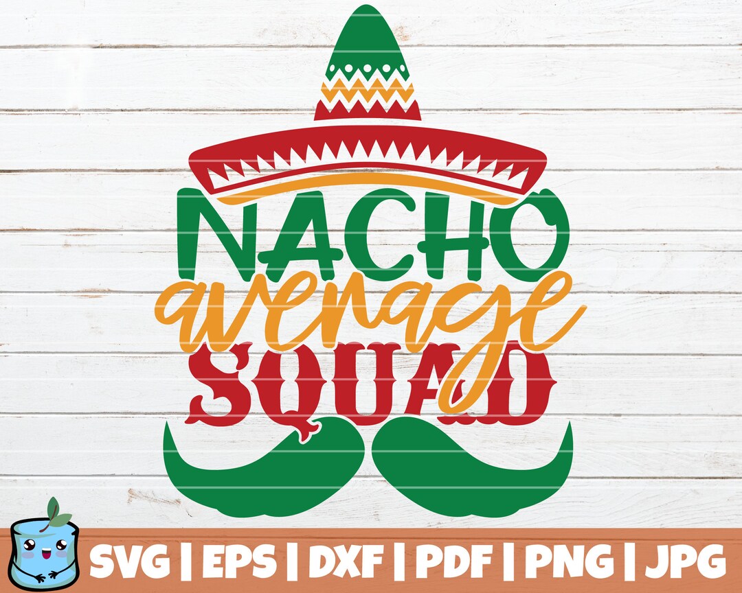 Nacho Average Squad SVG Cut File Commercial Use Instant - Etsy