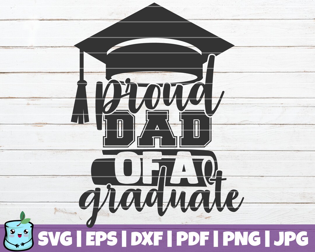Proud Dad of A Graduate SVG Cut File Commercial Use Instant Download ...