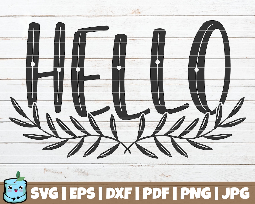 Hello SVG Cut File Commercial Use Instant Download Printable Vector ...