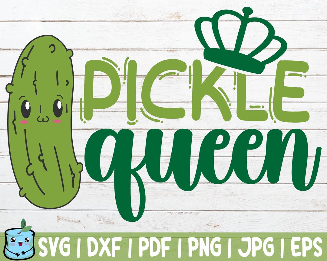 Pickle Queen SVG Cut File Funny Pickles SVG Instant Download Commercial ...
