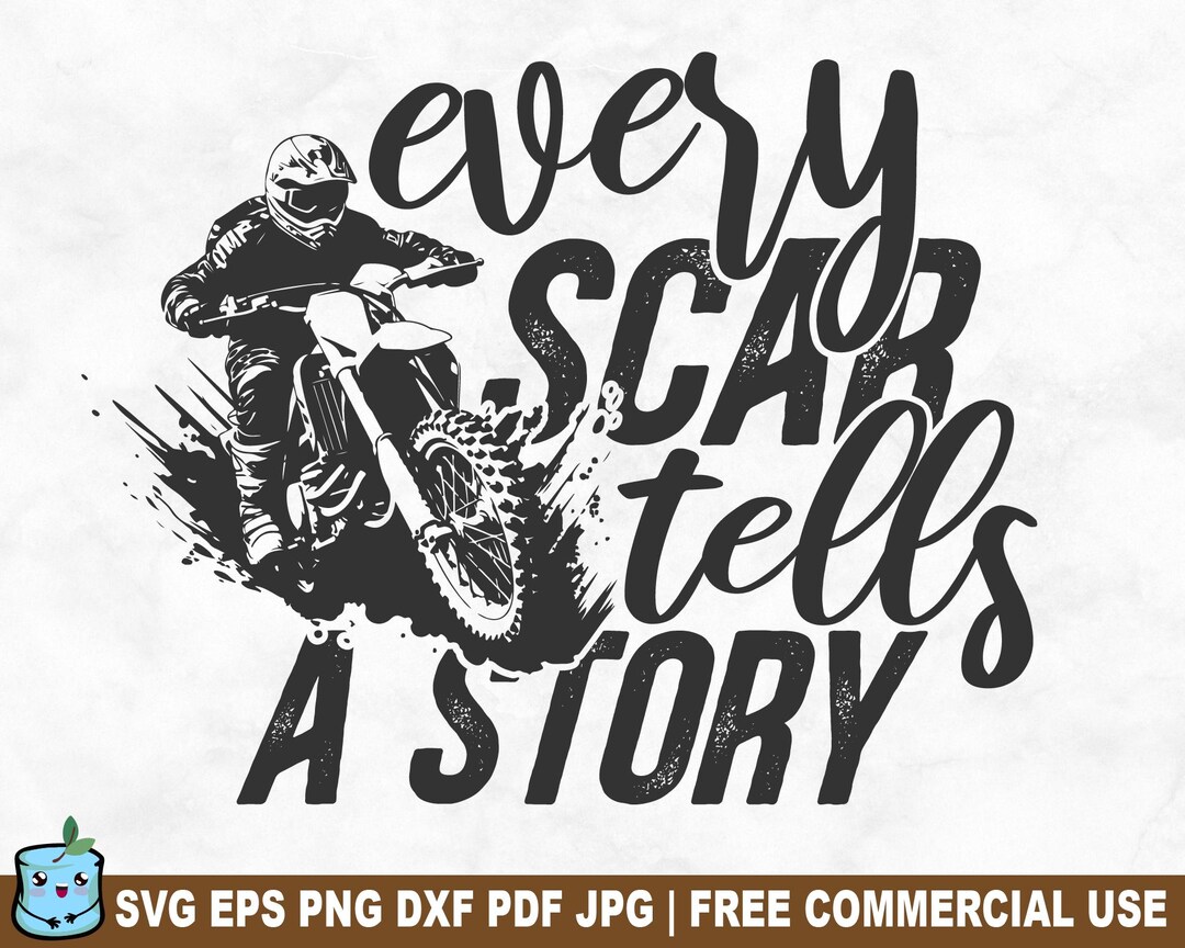 Every Scar Tells A Story SVG Cut File, Motocross Motorcycle Enduro SVG ...