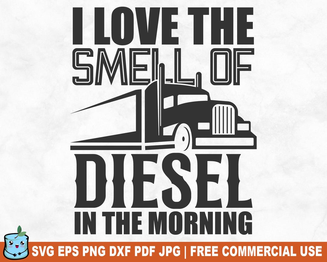 I Love the Smell of Diesel SVG Cut File, Funny Truck Driver SVG for ...