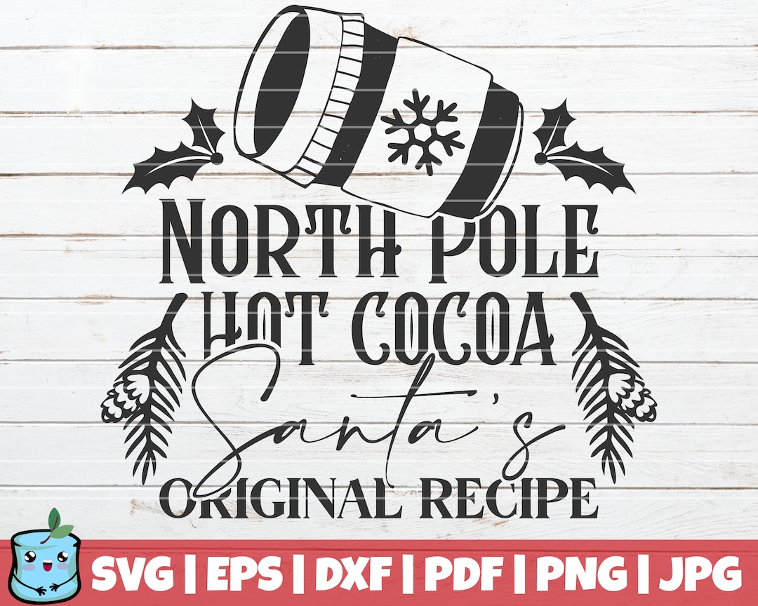 North Pole Hot Cocoa Santa es Original Rezept SVG Plotterdatei sofort download Vektor Clip Art ...
