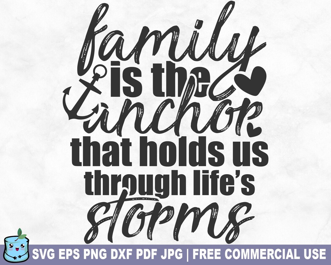 Family is the Anchor SVG Cut File, Family Home Friends SVG for Cricut ...