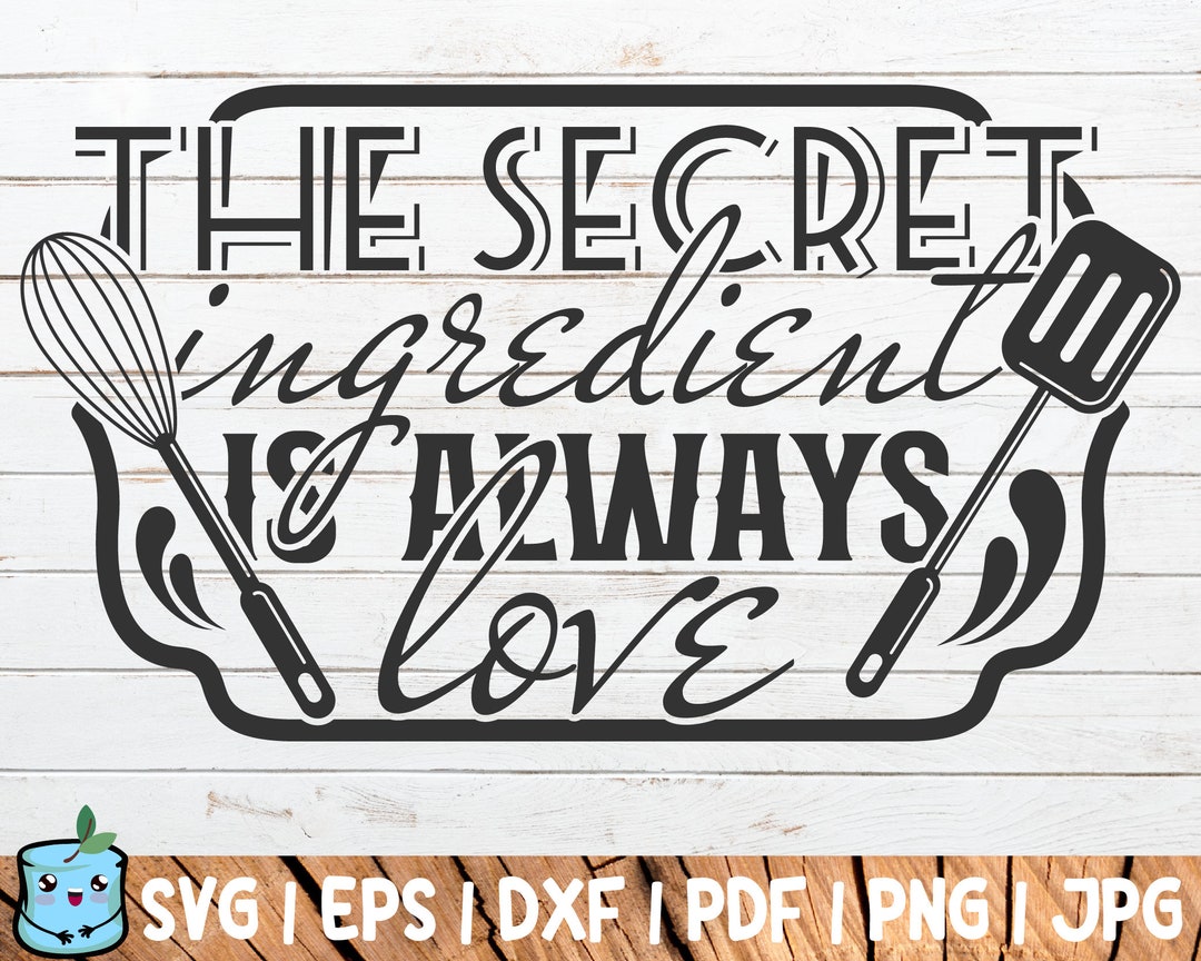 The Secret Ingredient is Always Love SVG Cut File Kitchen Cutting Board ...