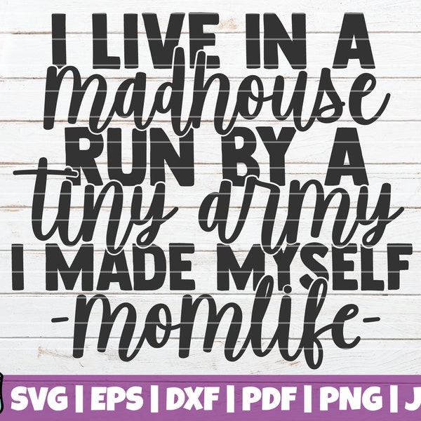 I Live in a Madhouse Run by a Tiny Army I Made Myself Svg - Etsy