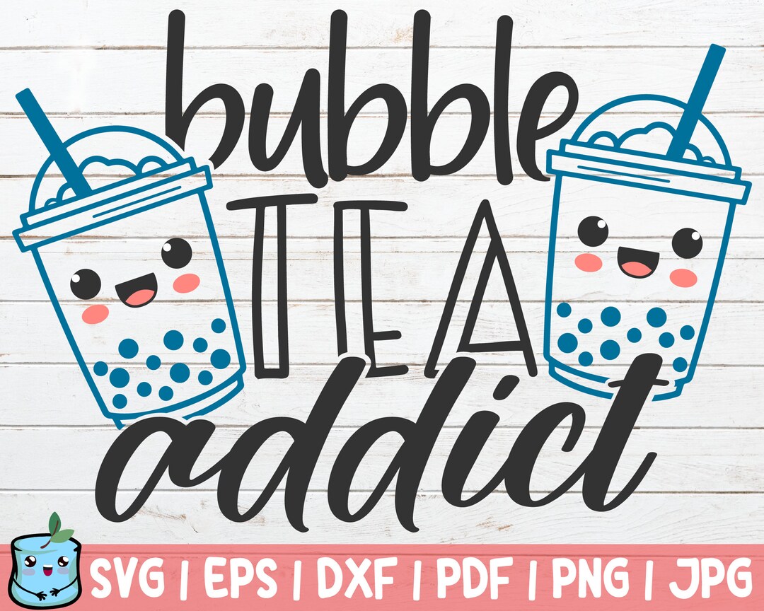 Bubble Tea Addict SVG Cut File Boba Tea SVG Instant - Etsy