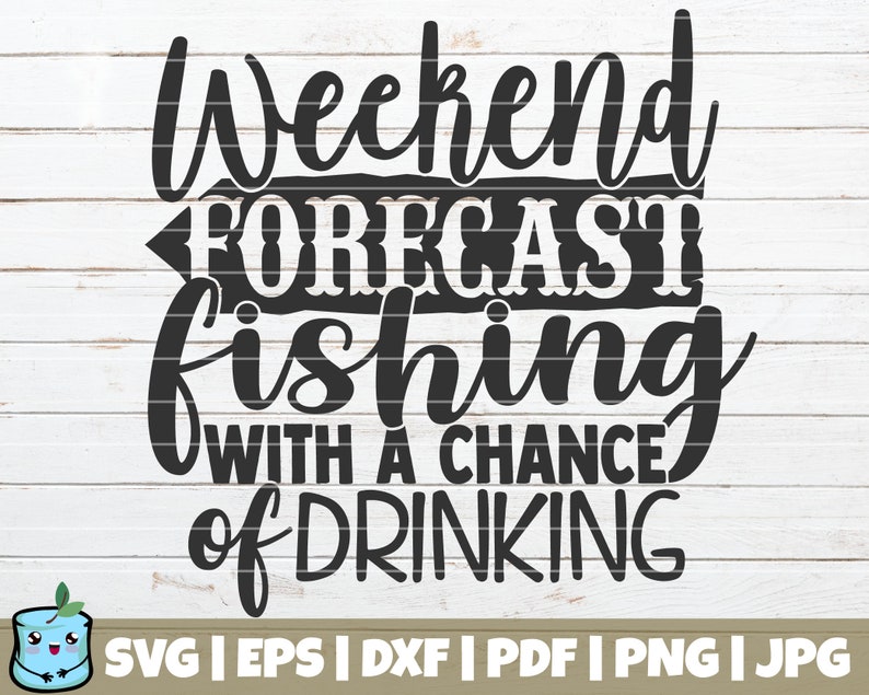 Weekend Forecast Fishing With a Chance of Drinking SVG Cut - Etsy