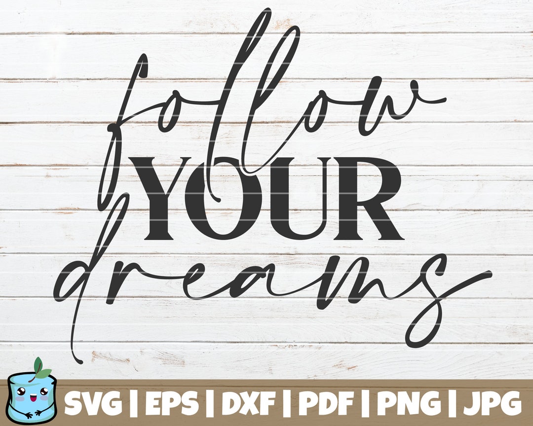 Follow Your Dreams SVG Cut File Commercial Use Printable Vector Clip ...