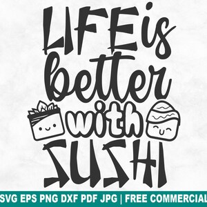 Life is Better With Sushi SVG Cut File, Funny Kawaii Sushi Lover SVG ...