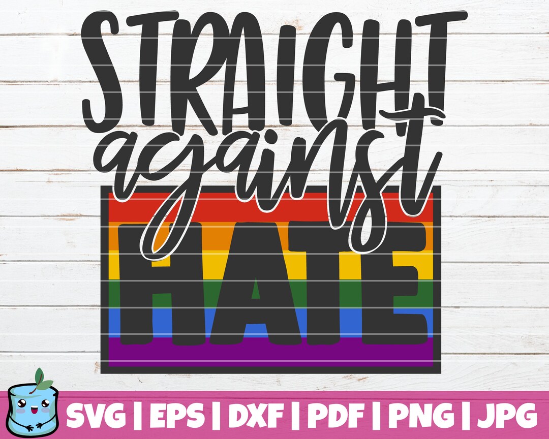 Straight Against Hate SVG Cut File Commercial Use Instant Download ...