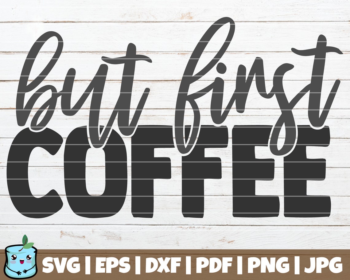 But First Coffee SVG Cut File Commercial Use Instant | Etsy