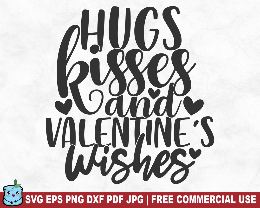 Hugs Kisses and Valentine's Wishes SVG Cut File | Commercial Use ...
