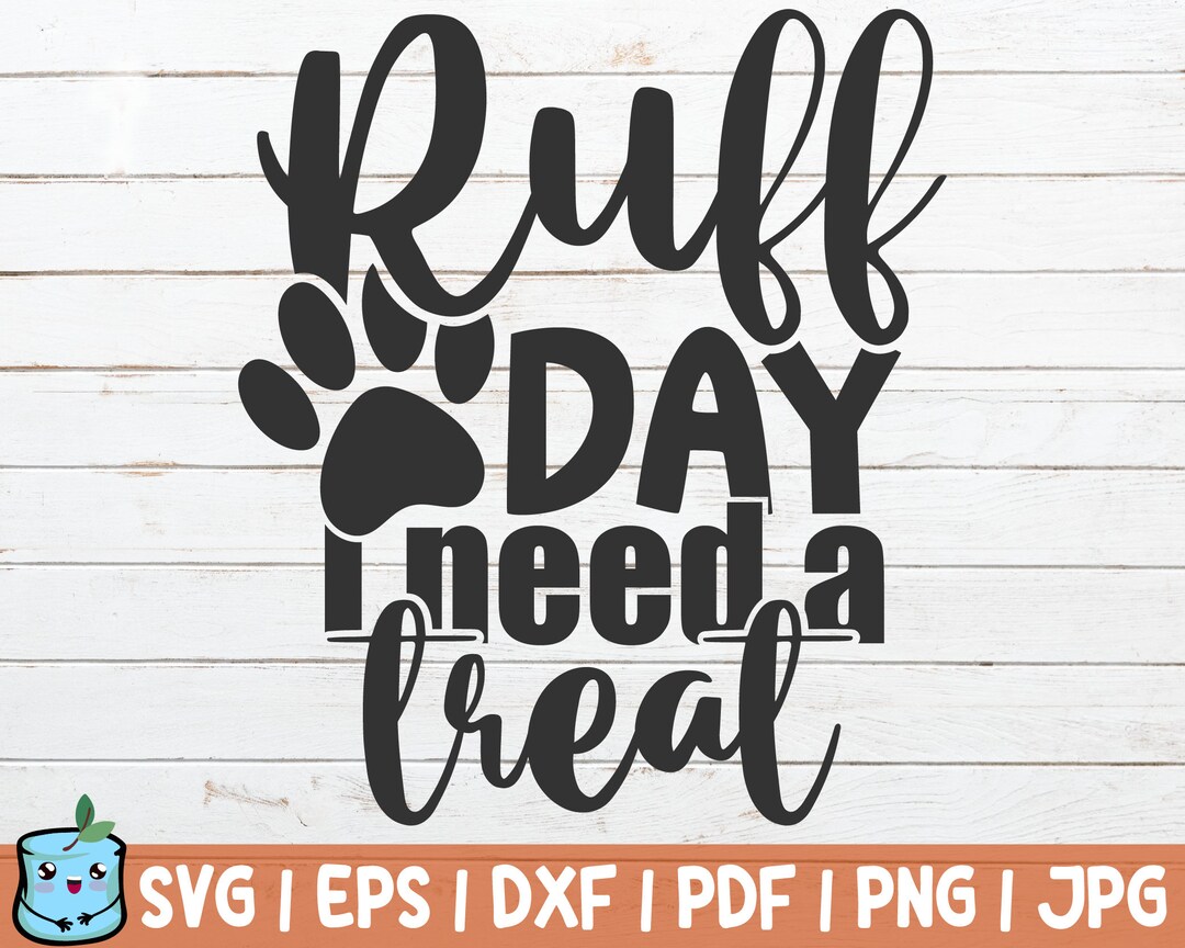 Ruff Day I Need A Treat SVG Cut File Dog Mom Instant Download ...