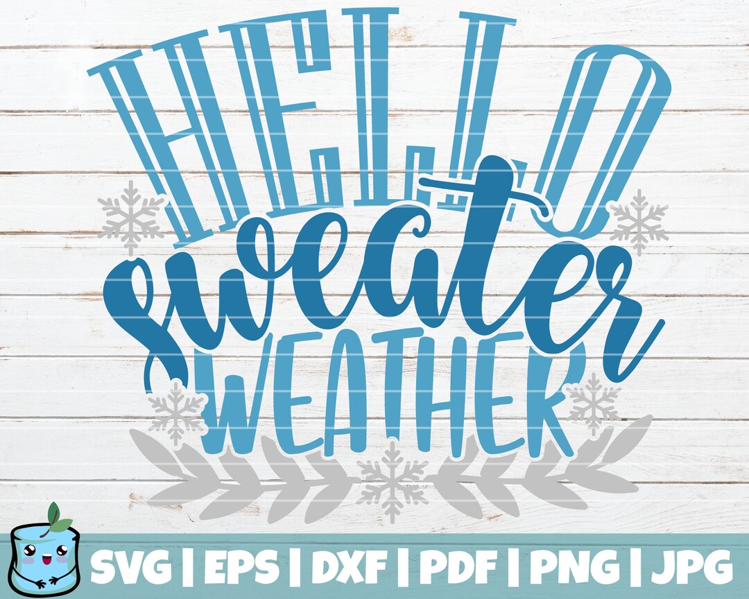 Hello Sweater Weather SVG Cut File Commercial Use Instant Download ...