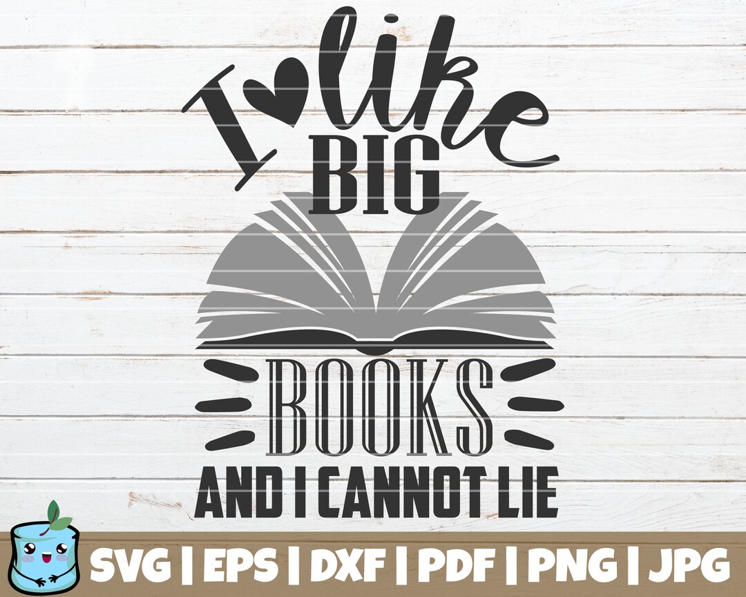 I Like Big Books and I Cannot Lie SVG Cut File Commercial Use Printable ...