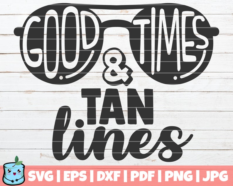 Good Times & Tan Lines SVG Cut File Commercial Use Instant - Etsy