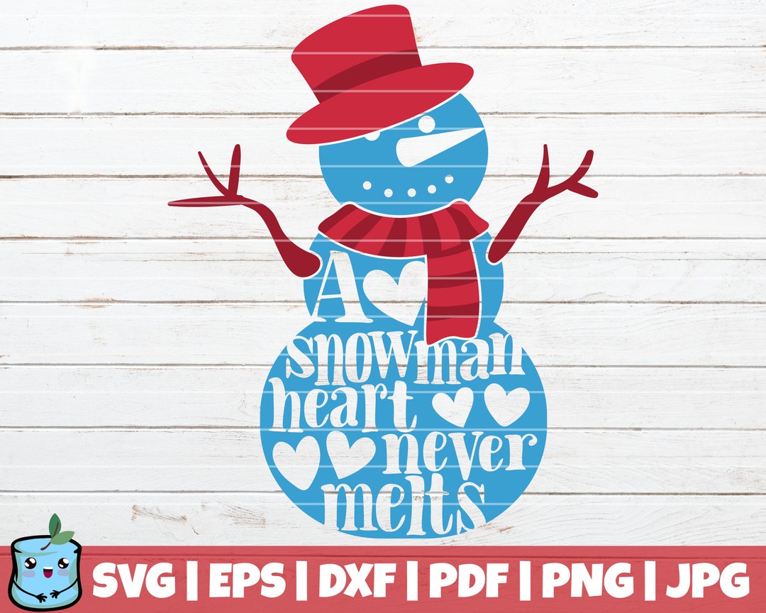 A Snowman Heart Never Melts SVG Cut File Commercial Use Instant ...